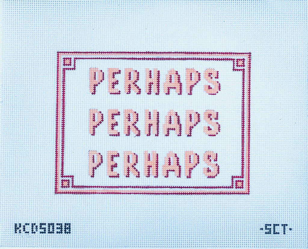Perhaps Perhaps Perhaps Canvas | KC Needlepoint