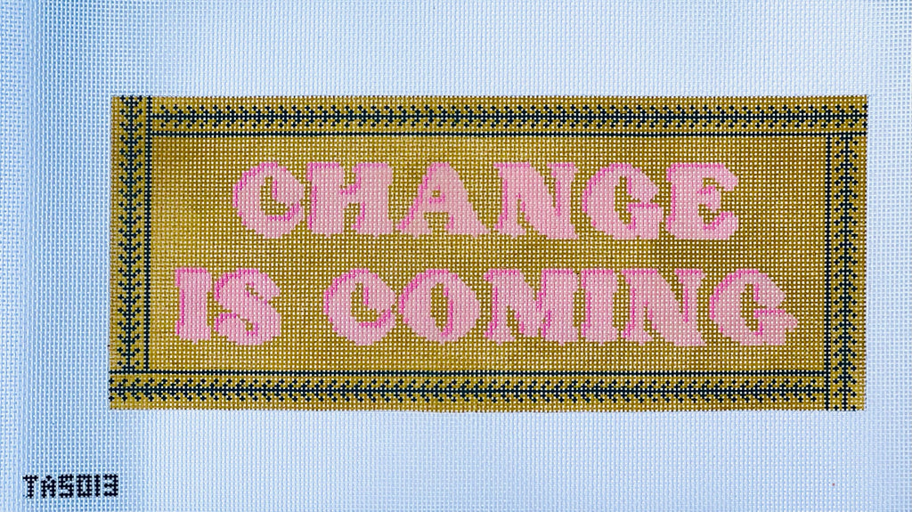 Change Is Coming Canvas | KC Needlepoint